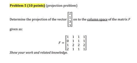 Solved Problem 5 10 ﻿points Projection ﻿problemdetermine