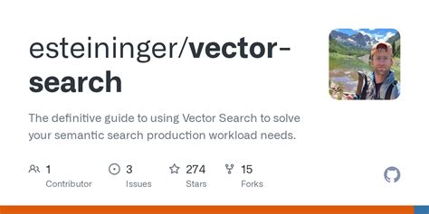 GitHub Esteininger Vector Search The Definitive Guide To Using Vector Search To Solve Your