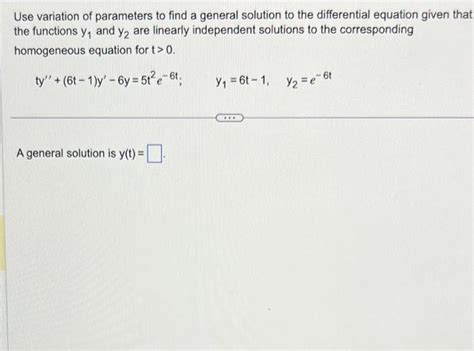 Solved Use Variation Of Parameters To Find A General Chegg Com