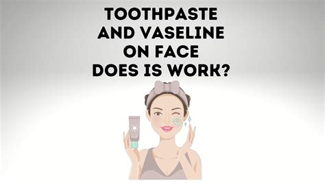 Toothpaste And Vaseline On Face Does It Work Power Tooth Paste