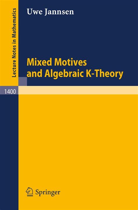 Mixed Motives And Algebraic K Theory Lecture Notes In Mathematics 1400 Jannsen Uwe
