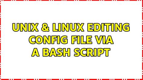 Unix And Linux Editing Config File Via A Bash Script 3 Solutions Youtube