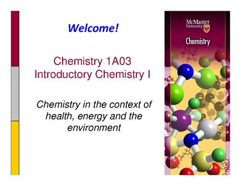 Intro Lecture WelcomeWelcome ChChemi T 1A03istry 1A Introductory Chemistry I Chemistry In