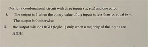 Solved Design A Combinational Circuit With Three Inputs