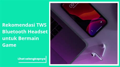 Rekomendasi Tws Bluetooth Headset Untuk Bermain Game