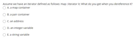 Solved Assume We Have An Iterator Defined As Follows Map