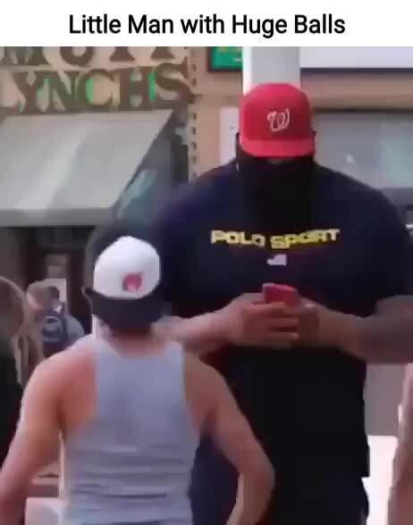 Little Man With Huge Balls Ifunny