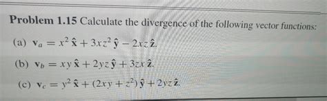 Solved Problem Calculate The Divergence Of The Chegg