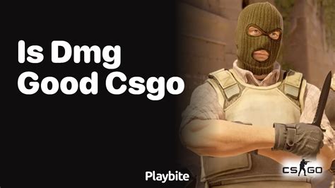 Is DMG Good In CS GO Playbite