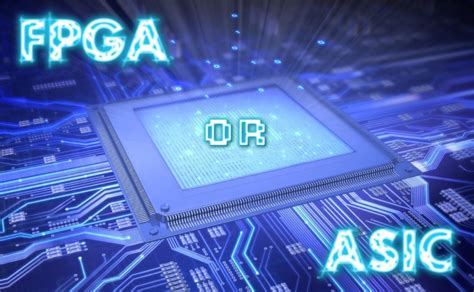 FPGAs Vs ASICs Or A Symbiotic Relationship