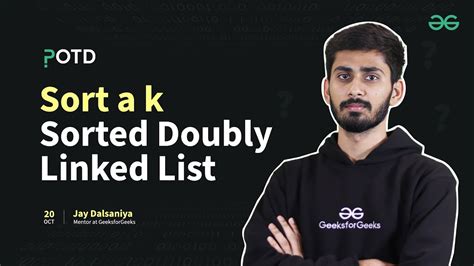 POTD Sort A K Sorted Doubly Linked List Problem Of The Day GeeksforGeeks