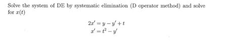 Solved Solve The System Of De By ﻿systematic Elimination D