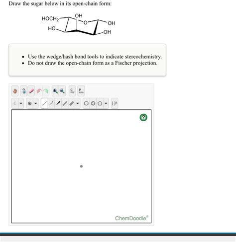 Solved Draw The Sugar Below In Its Open Chain Form Use The Chegg Com