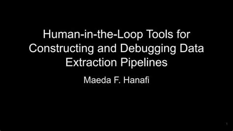 Human In The Loop Tools For Constructing And Debugging Data Extraction Pipelines Ppt