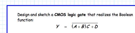 Solved Design And Sketch A CMOS Logic Gate That Realizes The Chegg