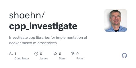 github shoehn cpp investigate investigate cpp libraries for implementation of docker based