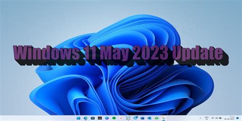 The 7 Best Features In The Windows 11 May 2023 Update