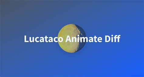 Lucataco Animate Diff A Hugging Face Space By Text To Video