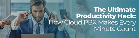 The Ultimate Productivity Hack How Cloud Pbx Makes Every Minute Count