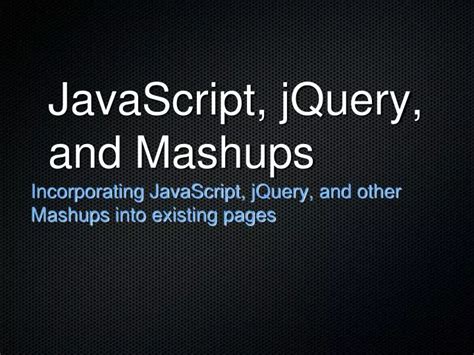 Ppt Javascript Jquery And Mashups Powerpoint Presentation Free