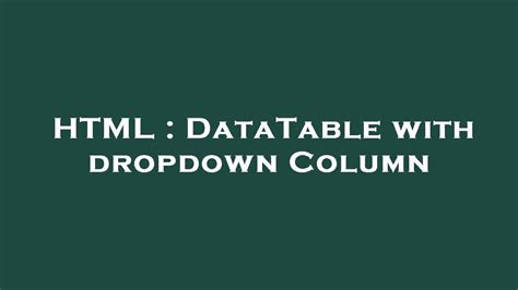 HTML DataTable With Dropdown Column YouTube