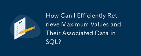如何在 Sql 中高效檢索最大值及其關聯資料? Mysql教程 Php中文網 如何在 Sql 中高效檢索最大值及其關聯資料? Mysql教程 Php中文網