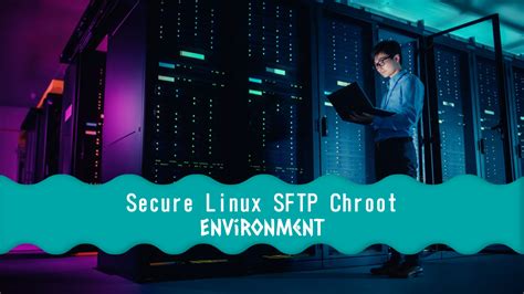 Setting Up A Secure Sftp Chroot Environment On Red Hat 9 Centos Stream 9 And Oracle Linux 9