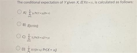 Solved The Conditional Expectation Of Y Given X E YX X Is Chegg