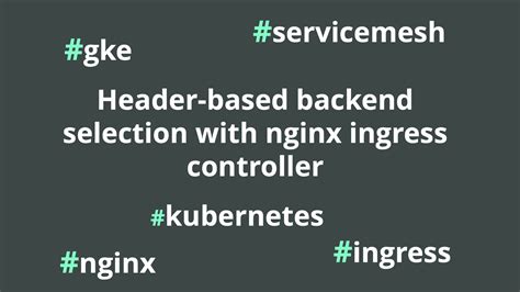 Header Based Backend Selection With Nginx Ingress Controller Blog Viesure