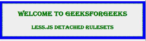 Lessjs Detached Rulesets Geeksforgeeks