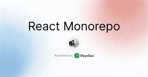react monorepo peerlist