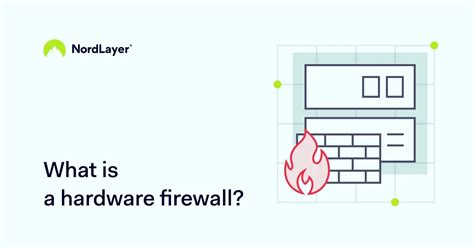 What Is A Hardware Firewall Nordlayer Learn