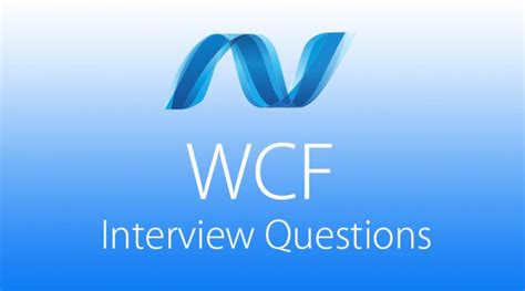 Top 21 Wcf Interview Questions And Answers Updated For 2023