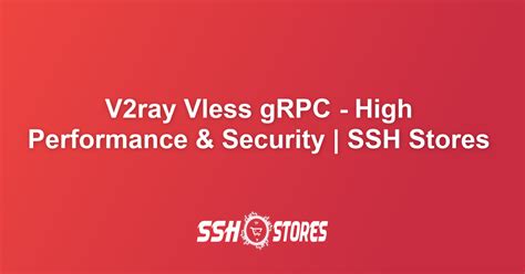 Free V Ray Vless GRPC Advanced Security Speed SSH Stores
