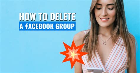 How To Properly Delete A Facebook Group In 2022 And Important Things To Avoid