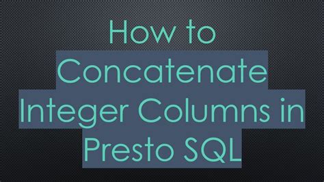 How To Concatenate Integer Columns In Presto Sql Youtube