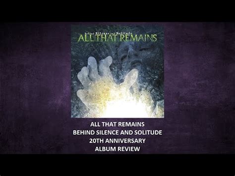 All That Remains Behind Silence And Solitude