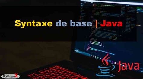Programmation En Java Syntaxe De Base WayToLearnX