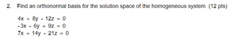 Solved Find An Orthonormal Basis For The Solution Space Of Chegg