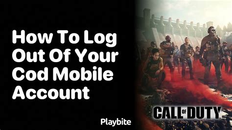 How To Log Out Of Your Cod Mobile Account A Simple Guide Playbite