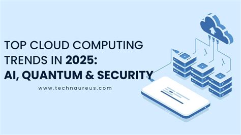 Top Cloud Computing Trends In 2025 Ai Quantum And Security
