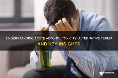 Understanding Acute Alcohol Toxicity Alternative Terms And Key