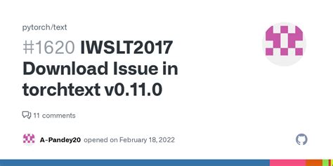 Iwslt2017 Download Issue In Torchtext V0110 · Issue 1620 · Pytorchtext · Github