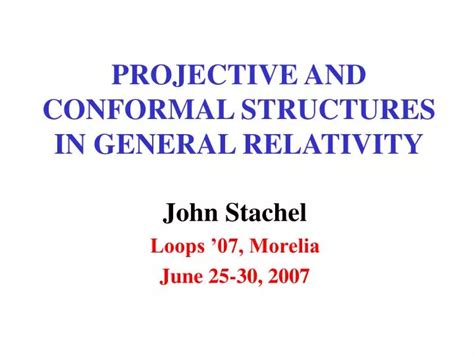 Ppt Projective And Conformal Structures In General Relativity Powerpoint Presentation Id1010785