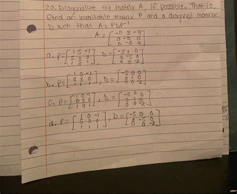 Solved 20 Diagonalize The Matnlx A If Possdble That Is