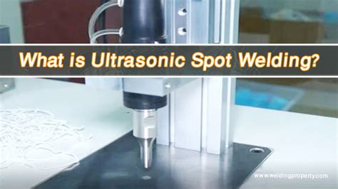 Ultrasonic Spot Welding Future Of Precision Bonding