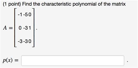 Solved 1 Point Find The Characteristic Polynomial Of The