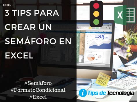 3 Tips Para Crear Un Semáforo En Excel Tips De Tecnología