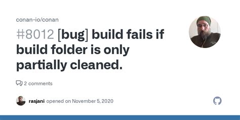 Bug Build Fails If Build Folder Is Only Partially Cleaned · Issue 8012 · Conan Ioconan · Github