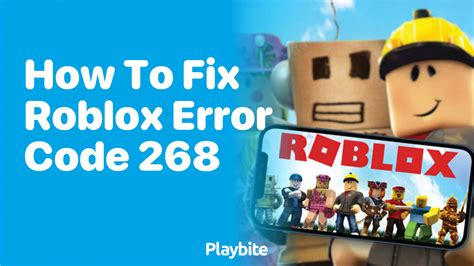 How To Fix Roblox Error Code 268 Playbite